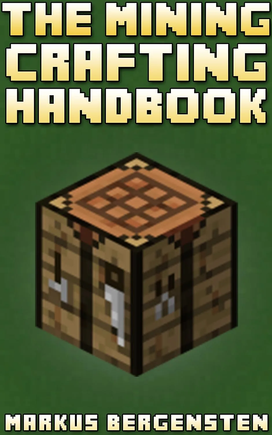 The Complete Crafting Handbook (For Minecraft): Your Complete Guide To ...